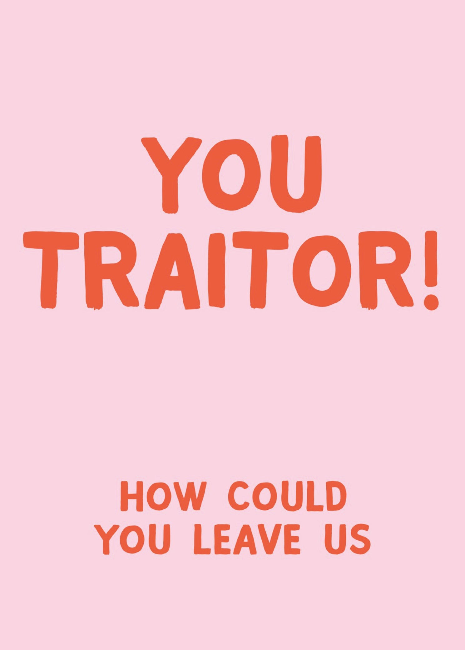 Scribbler You Traitor! How Could You Leave Us Funny Leaving Greeting C ...