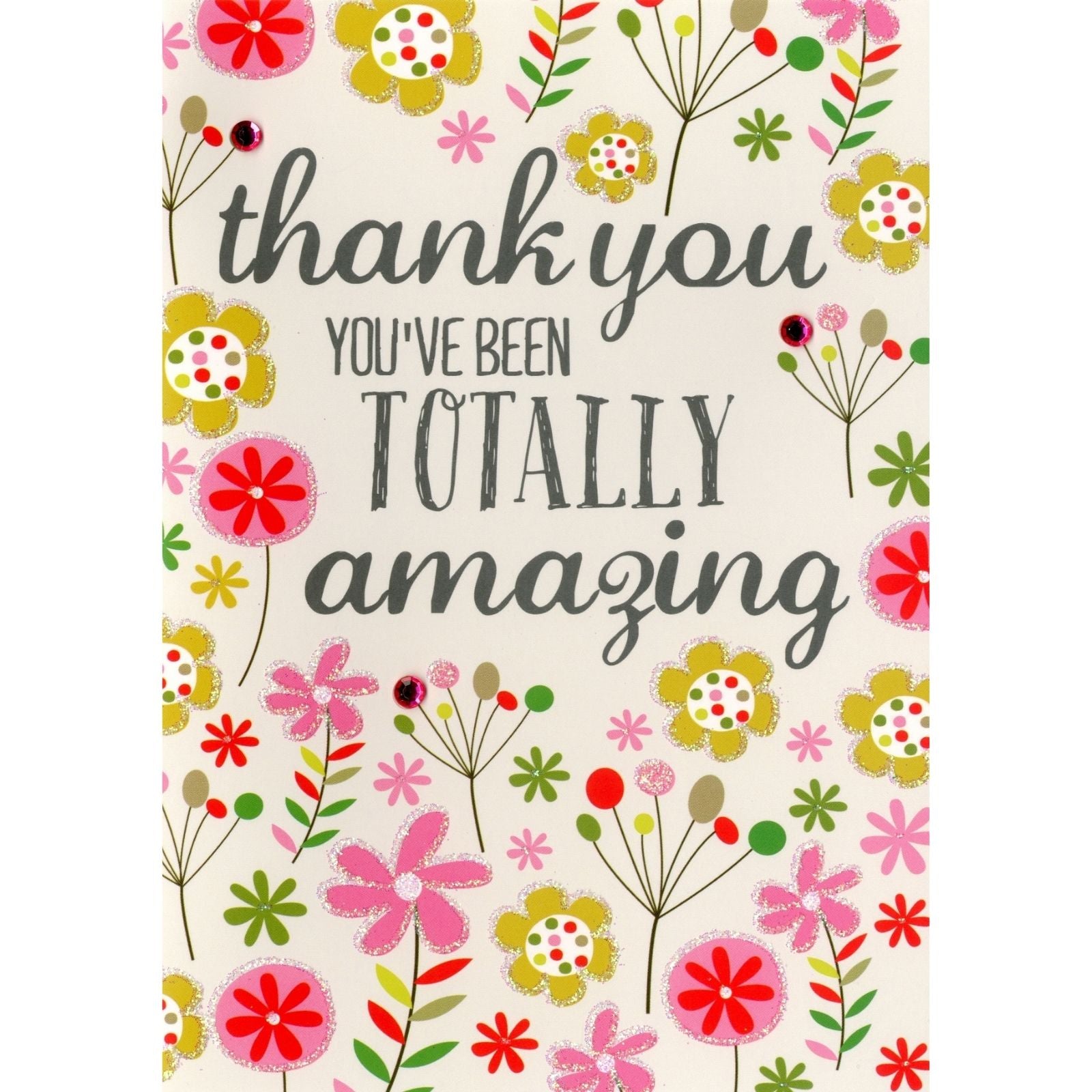 Hand-Finished Thank You Greeting Card Floral You've Been Totally Amazi ...
